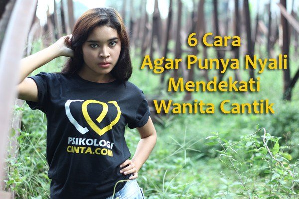 Lakukan 6 Cara Ini Agar Punya Nyali Mendekati Wanita Cantik Kapanpun ...