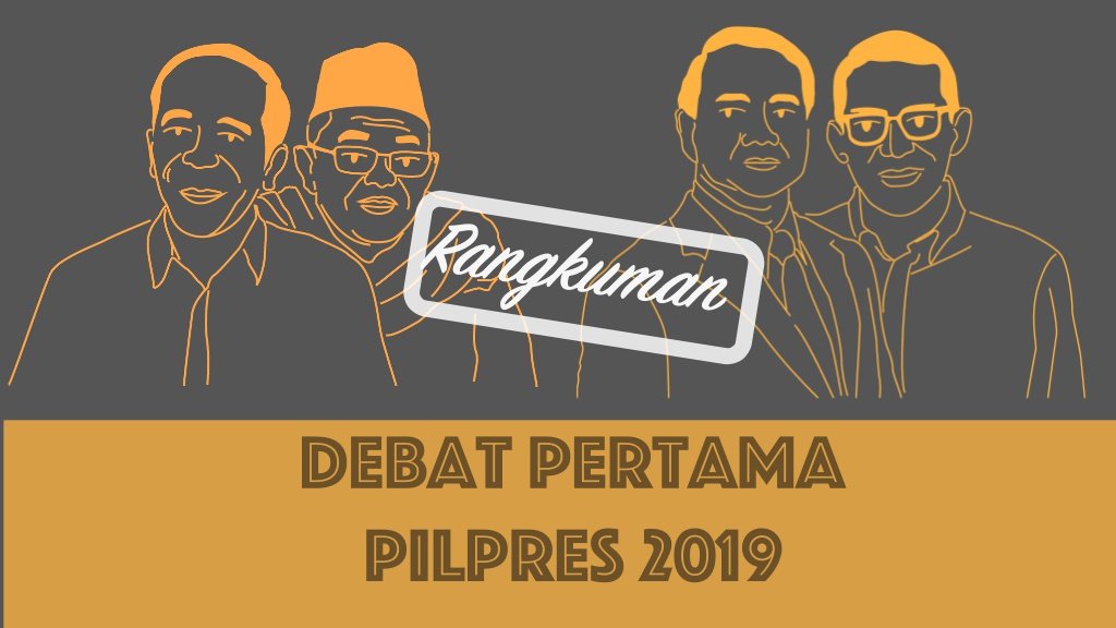 Begini Jalannya Debat Pertama Pilpres 2019 Kemarin. Buat yang Nggak ...