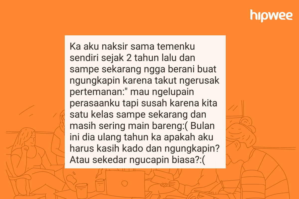 Membalas Curhatmu: Pahit Manisnya Naksir Teman Sendiri. Harus ...