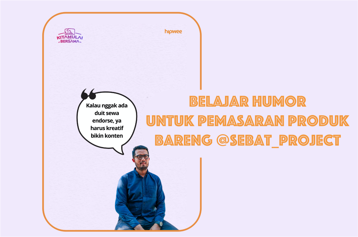 Belajar Bikin Konten Humor untuk Jualan dari Sebat Project. Salah Satu ...