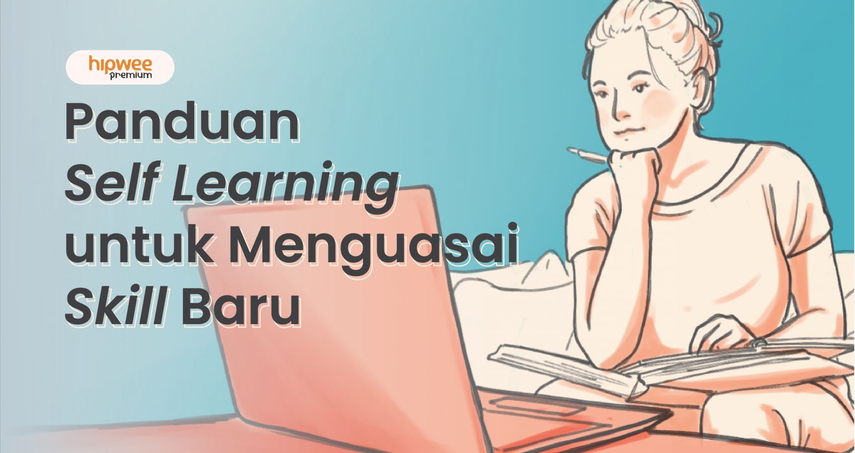 Panduan Realistis Self Learning untuk Kuasai Skill Baru. Cuma Perlu 20 Jam!