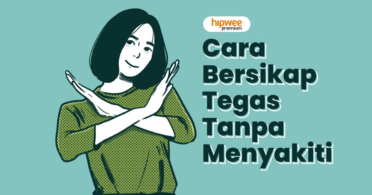 Cara Bersikap Tegas Tanpa Berkata Kasar. Belajar Asertif, Bukan Agresif~