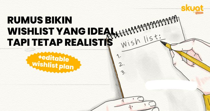 Rumus Membuat Wishlist Yang Ideal Tapi Tetap Realistis Untuk Diwujudkan